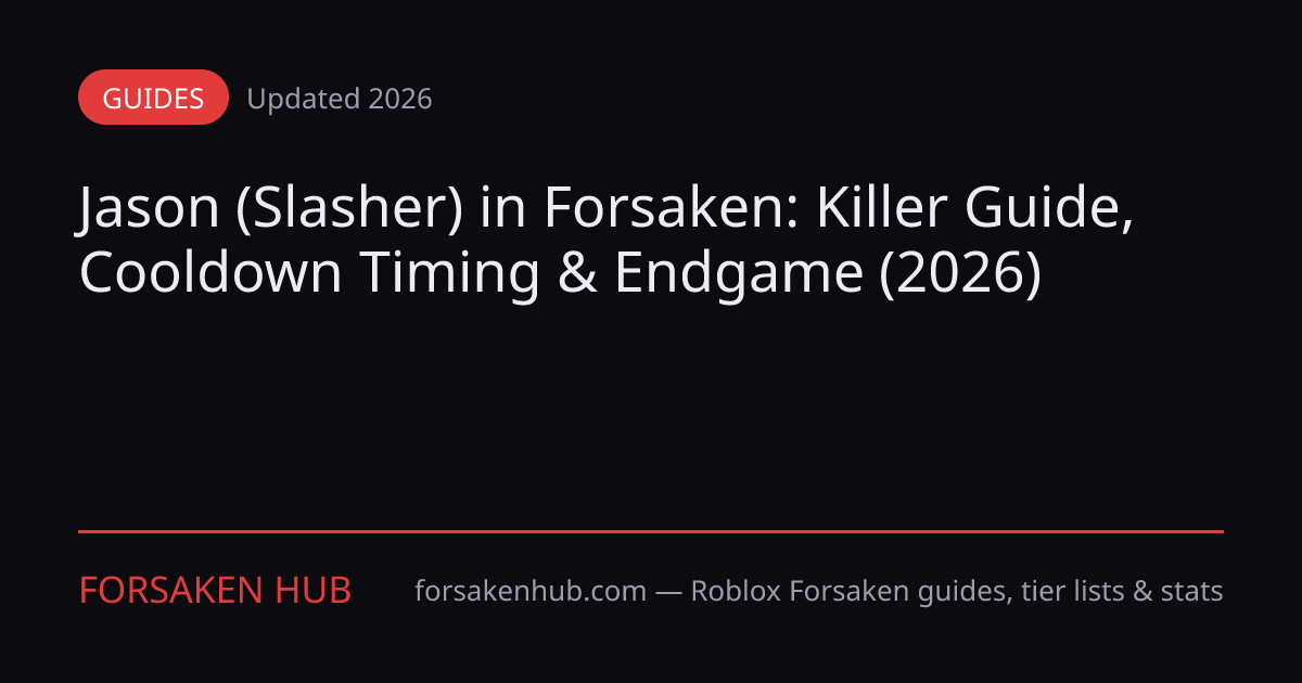 Forsaken Jasonslasher Guide Cooldowns Timing Endgame 2026 2530